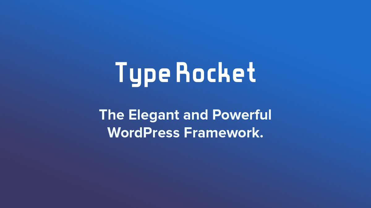 TypeRocket – The Elegant and Powerful WordPress Framework